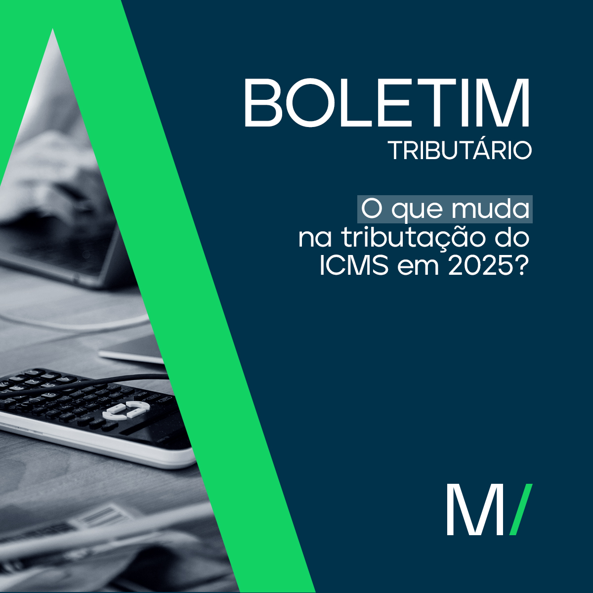 O que muda na tributação do ICMS em 2025? | Martins Villac Advogados